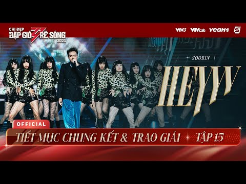 SOOBIN - HEYYY | Live at CHUNG KẾT & TRAO GIẢI CHỊ ĐẸP ĐẠP GIÓ RẼ SÓNG 2023