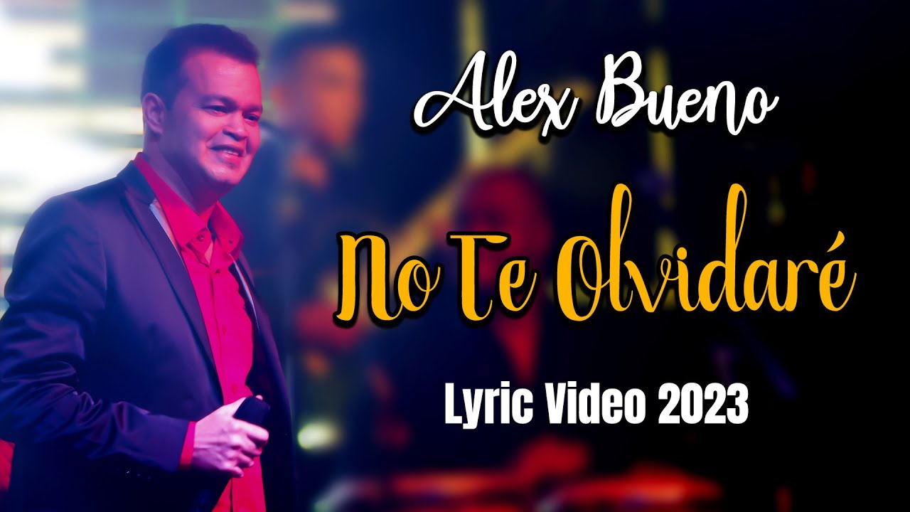 ALEX BUENO - NO TE OLVIDARÉ (LYRIC VIDEO 2023) - YouTube