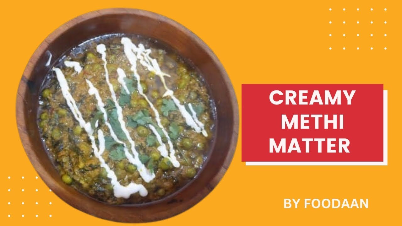 Creamy Methi Matter | Easy Recipe | Homemade Cooking Expert | #foodaan ...