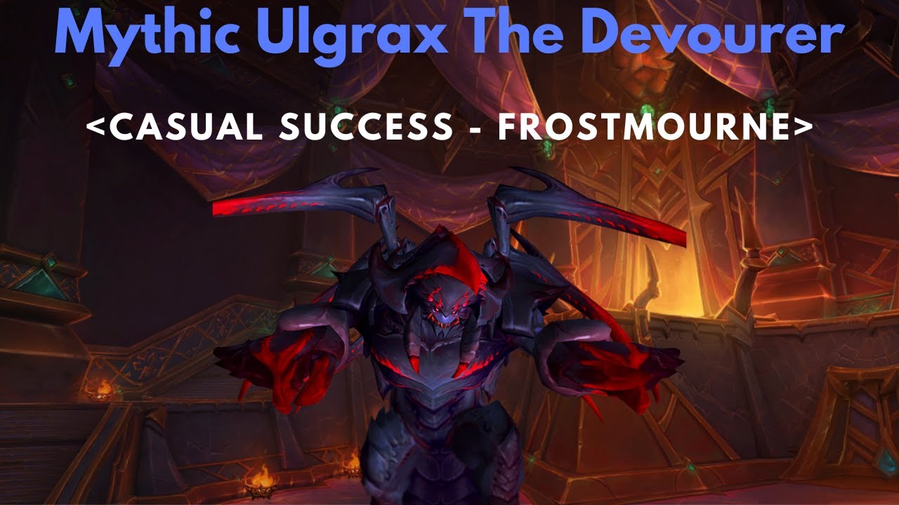 Casual Success vs Mythic Ulgrax The Devourer (Frost Dk PoV) - YouTube
