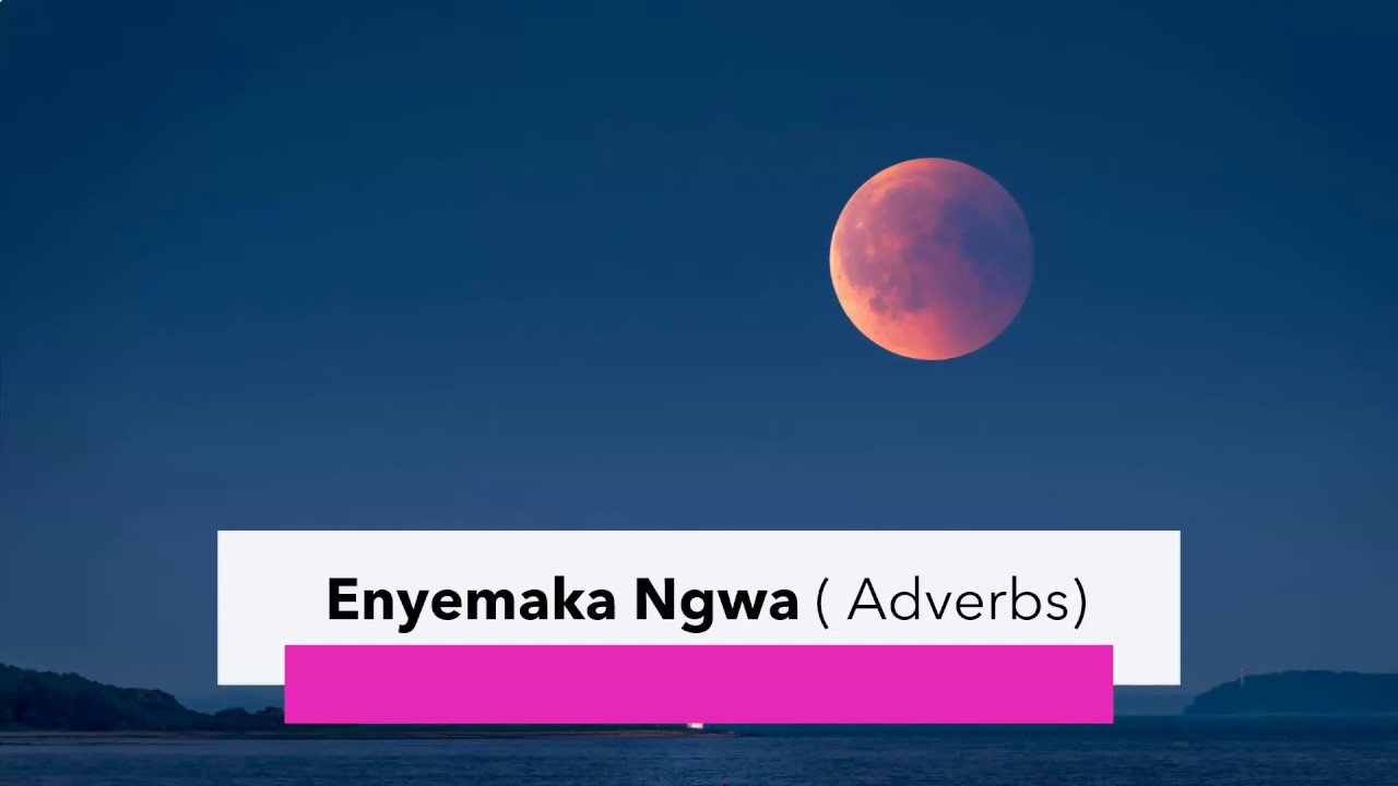 Adverbs In Igbo "Enyemaka Ngwaa" - YouTube