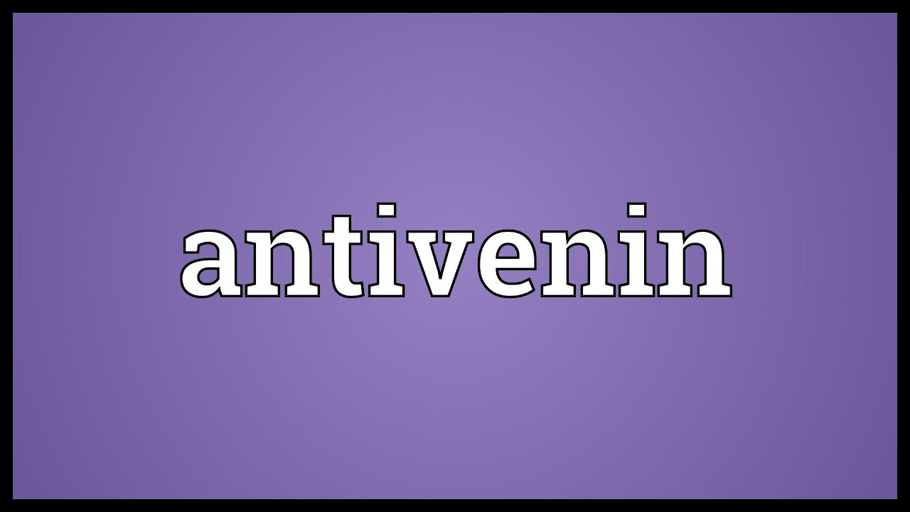Antivenin Meaning - YouTube