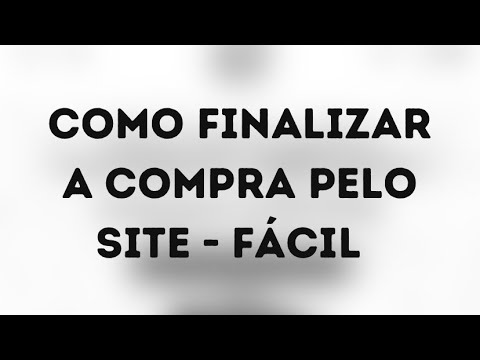 Como FINALIZAR sua COMPRA pelo site - TUTORIAL + DICAS - YouTube