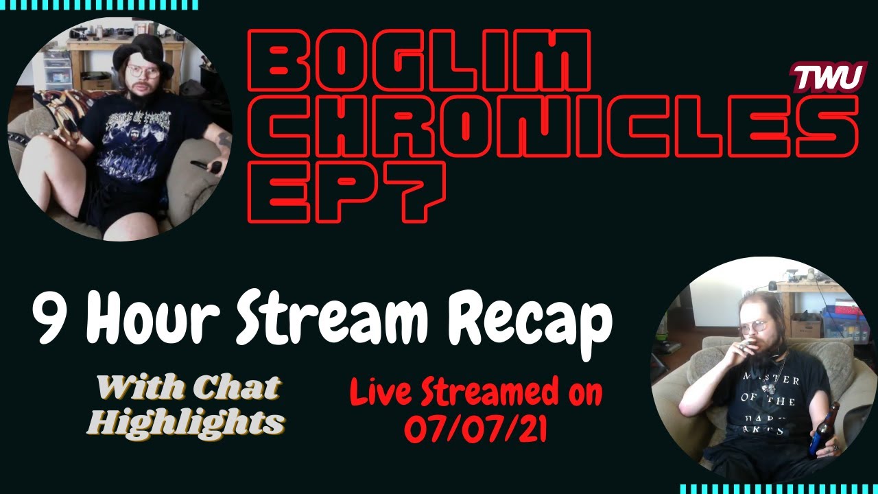 Boglim Chronicles - Ep7 9 Hours of Madness Recap with Chat Highlights ...