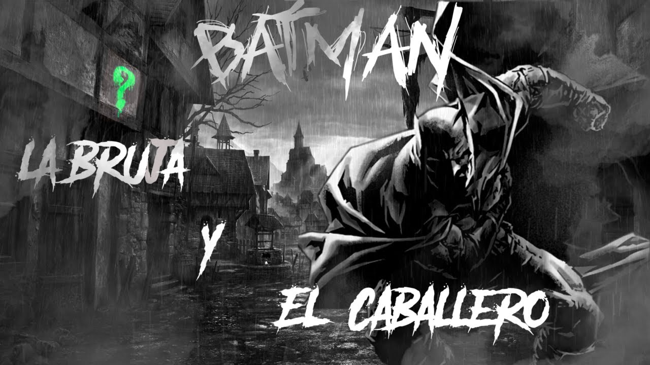 Batman la bruja y el caballero Cap no.1 - YouTube