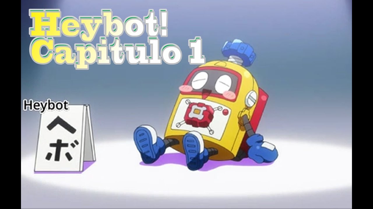 Heybot! Capitulo 1 Sub español - YouTube