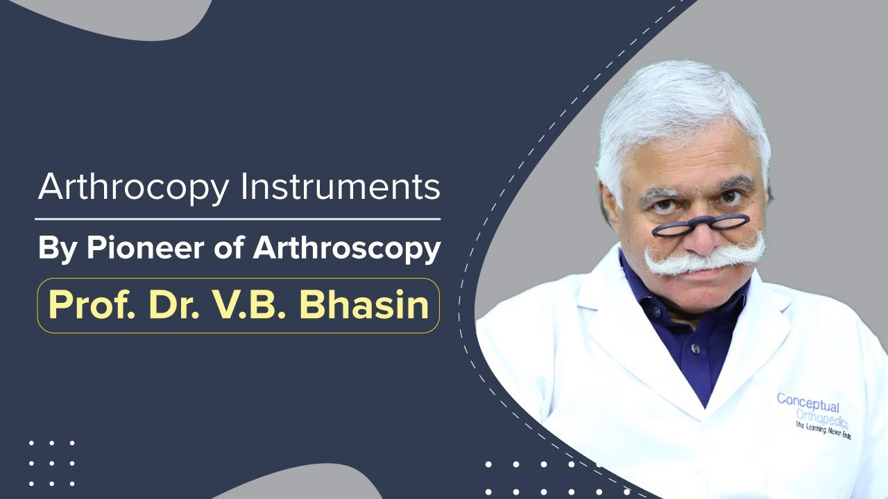 Arthroscopy Instruments by Pioneer of Artroscopy Prof.Dr.V.B Bhasin ...