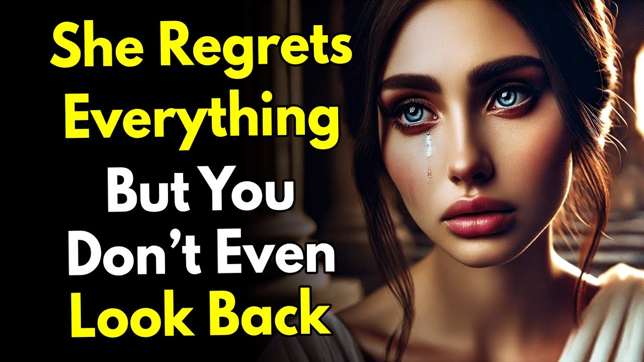 She Regrets Everything… But You Don’t Even Look Back ~Stoicism Reloaded ...
