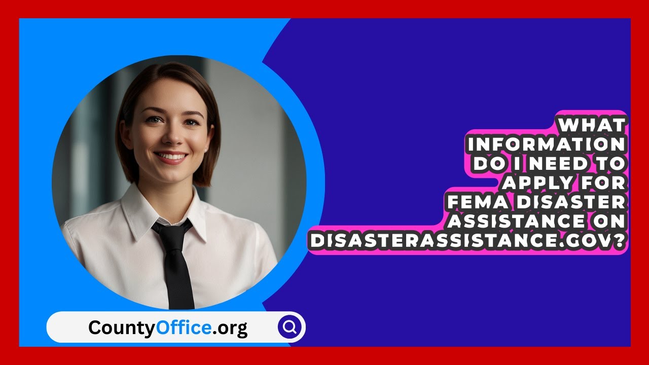 What Information Do I Need to Apply for FEMA Disaster Assistance on ...