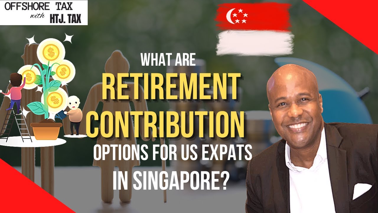 [ Offshore Tax ] What are retirement contribution options for US Expats ...