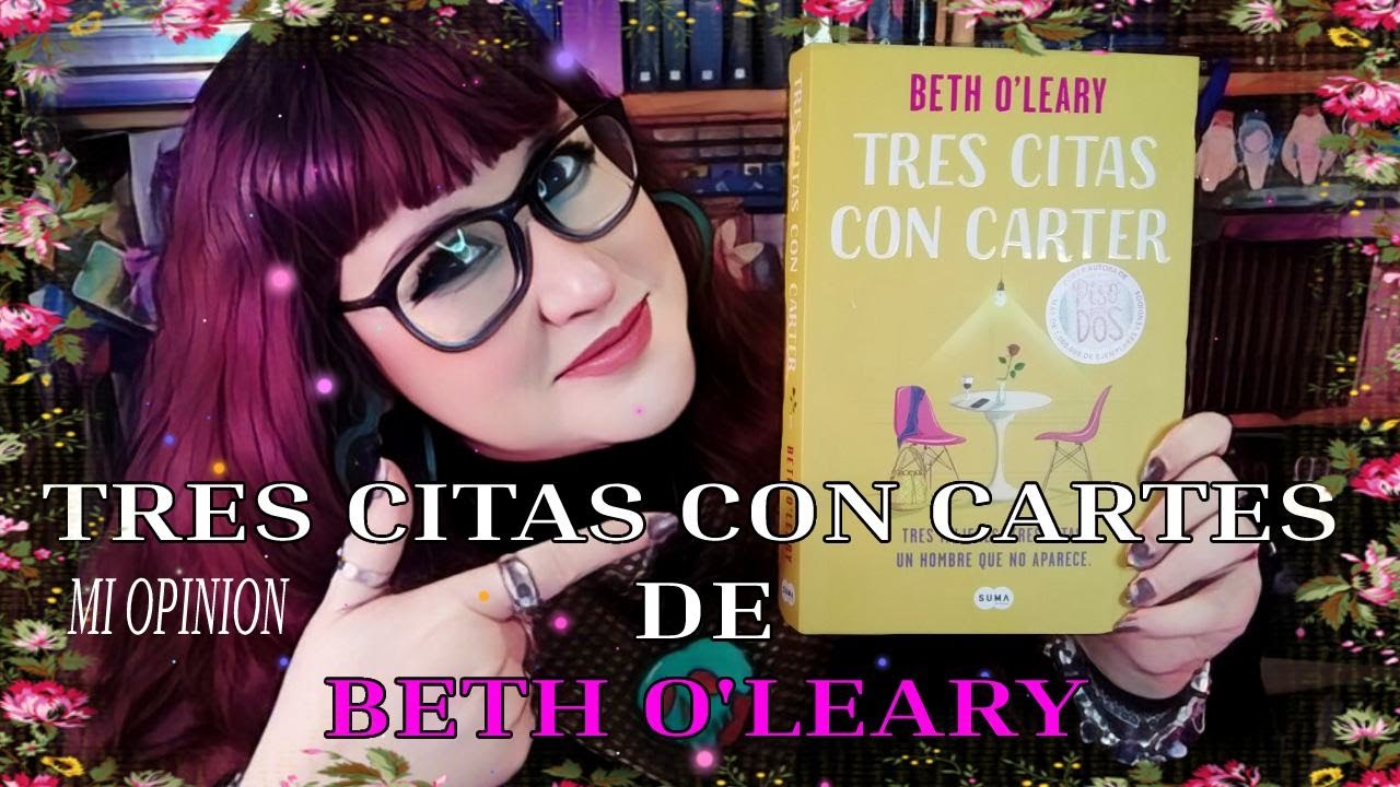 Tres citas con Carter de Beth O'Leary 🥰 mi opinión - YouTube