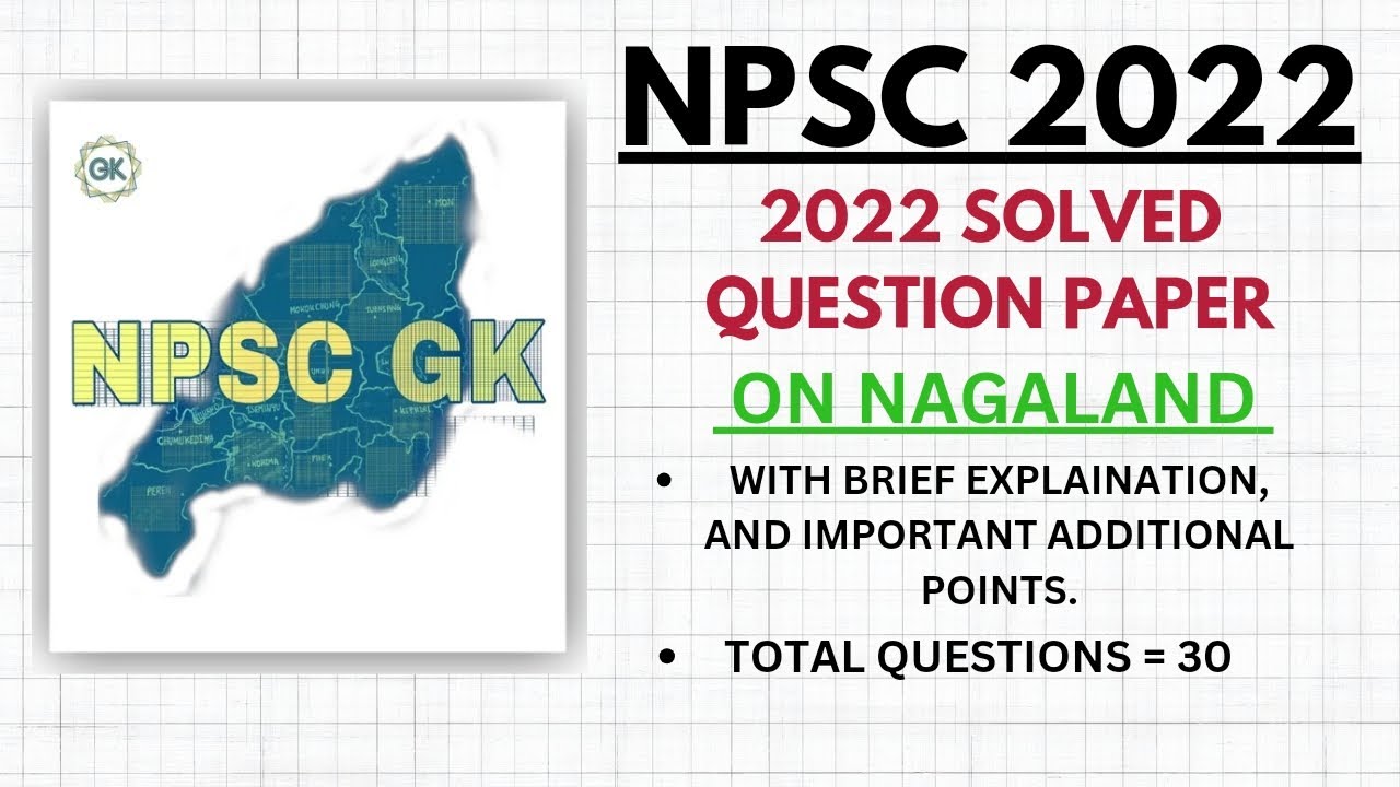 NPSC 2022 SOLVED QUESTION PAPER on NAGALAND with brief explanation and ...