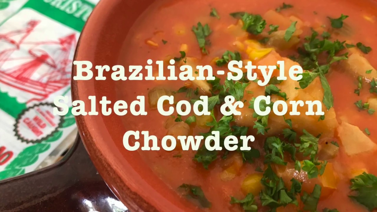 Brazilian-Style Salted Cod & Corn Chowder - YouTube