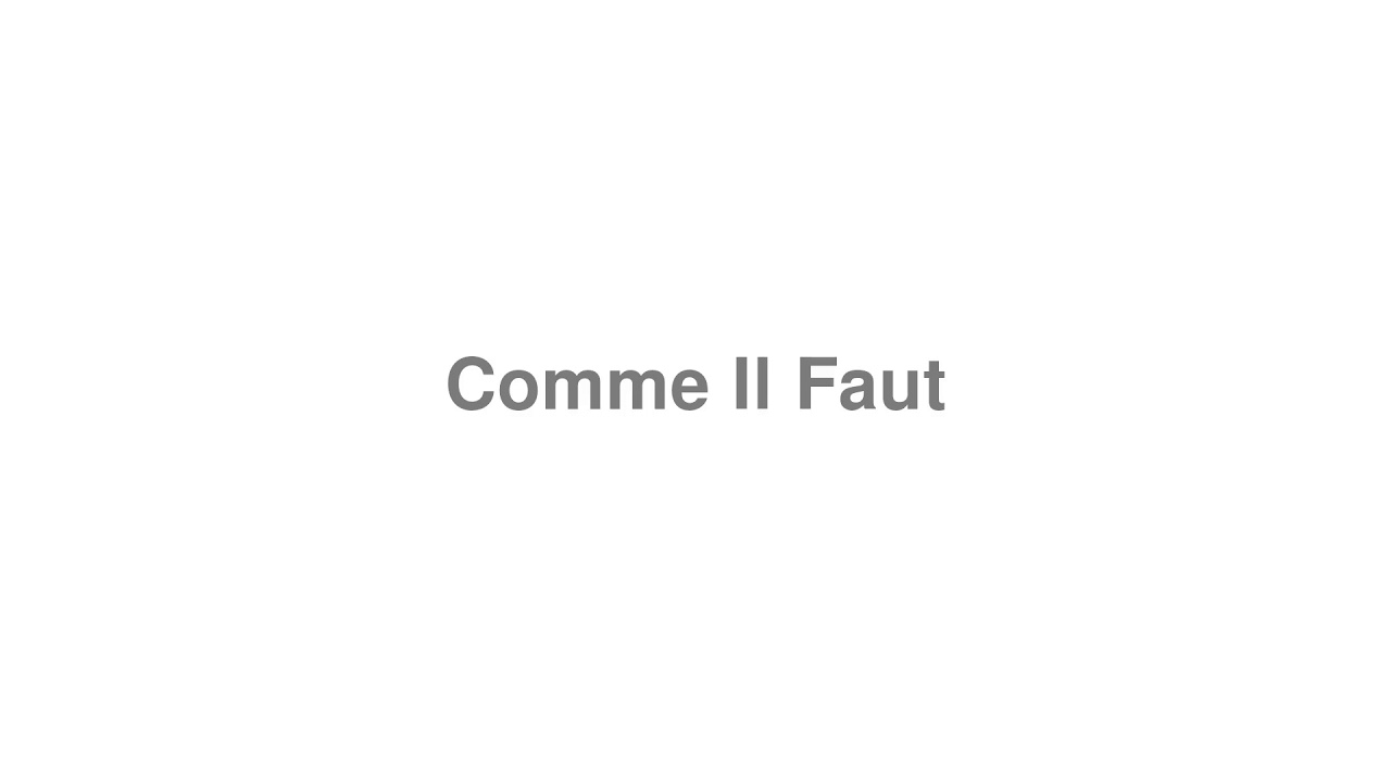 How to Pronounce "Comme Il Faut" - YouTube