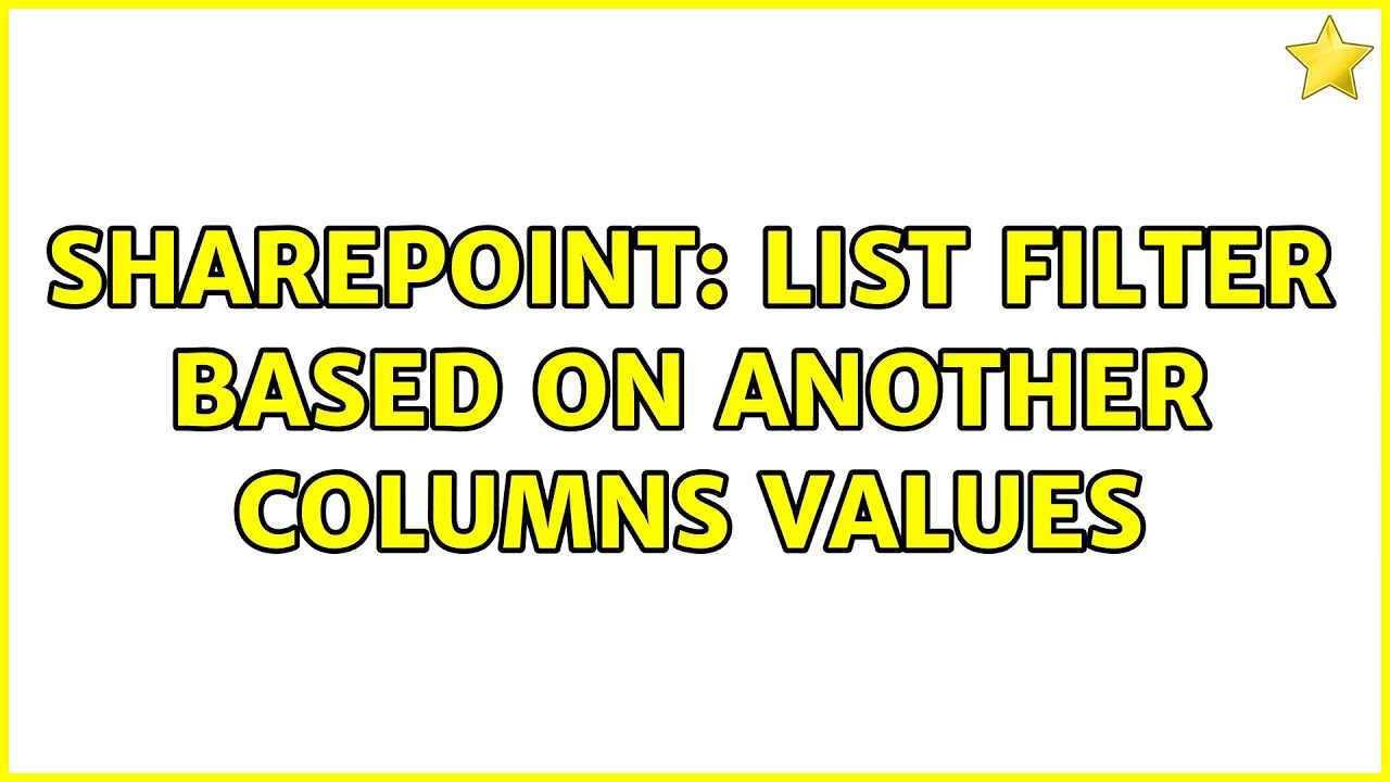 Sharepoint: List filter based on another columns values - YouTube