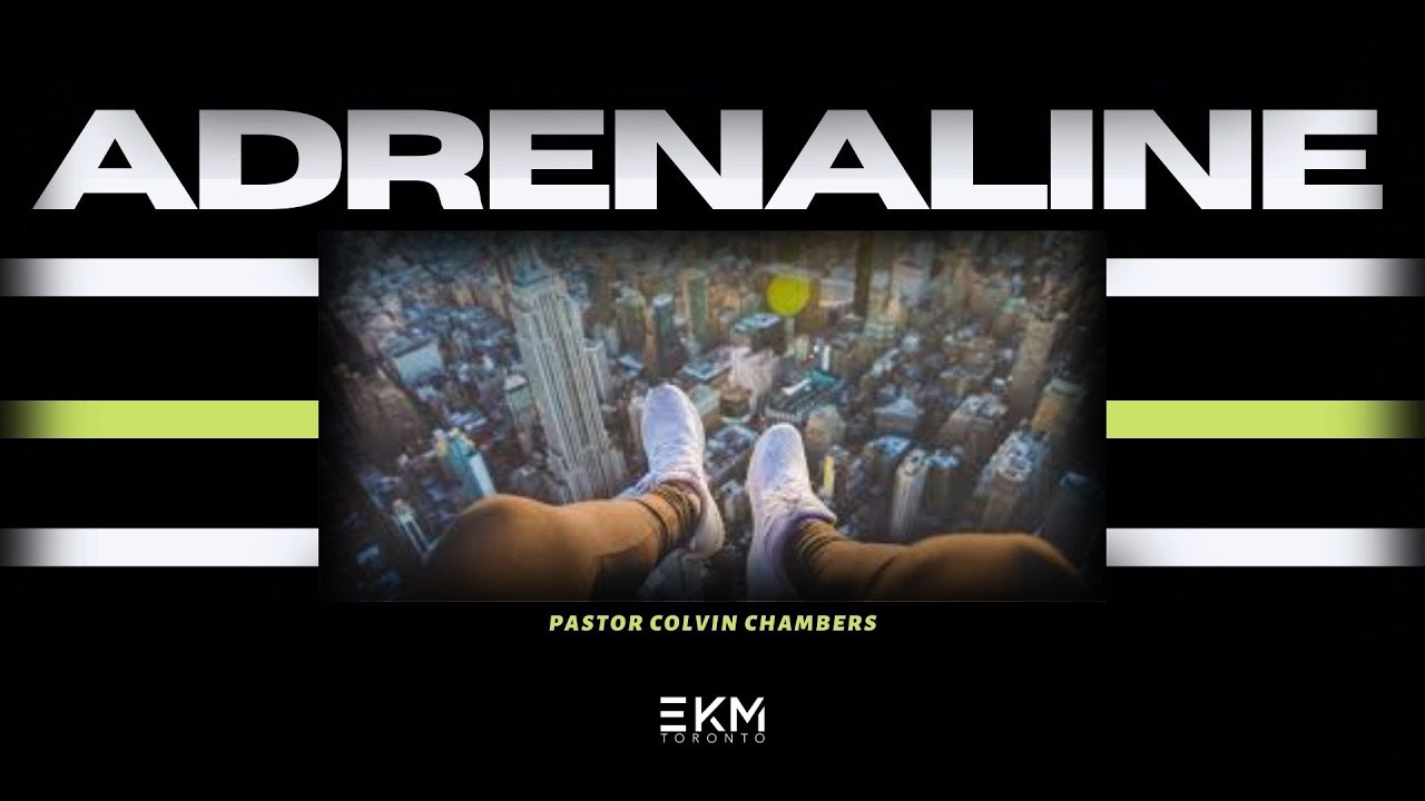 ADRENALINE | Pastor Colvin Chambers | EKM Toronto Church - YouTube