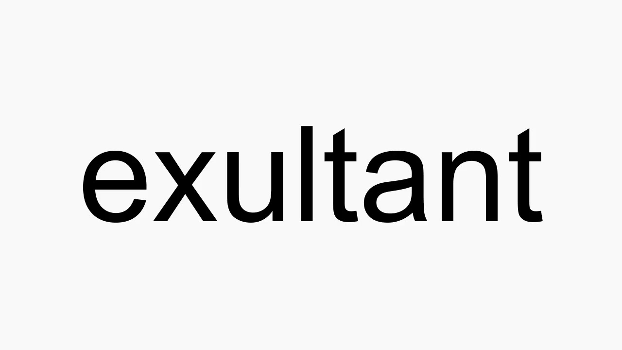 How to pronounce exultant - YouTube