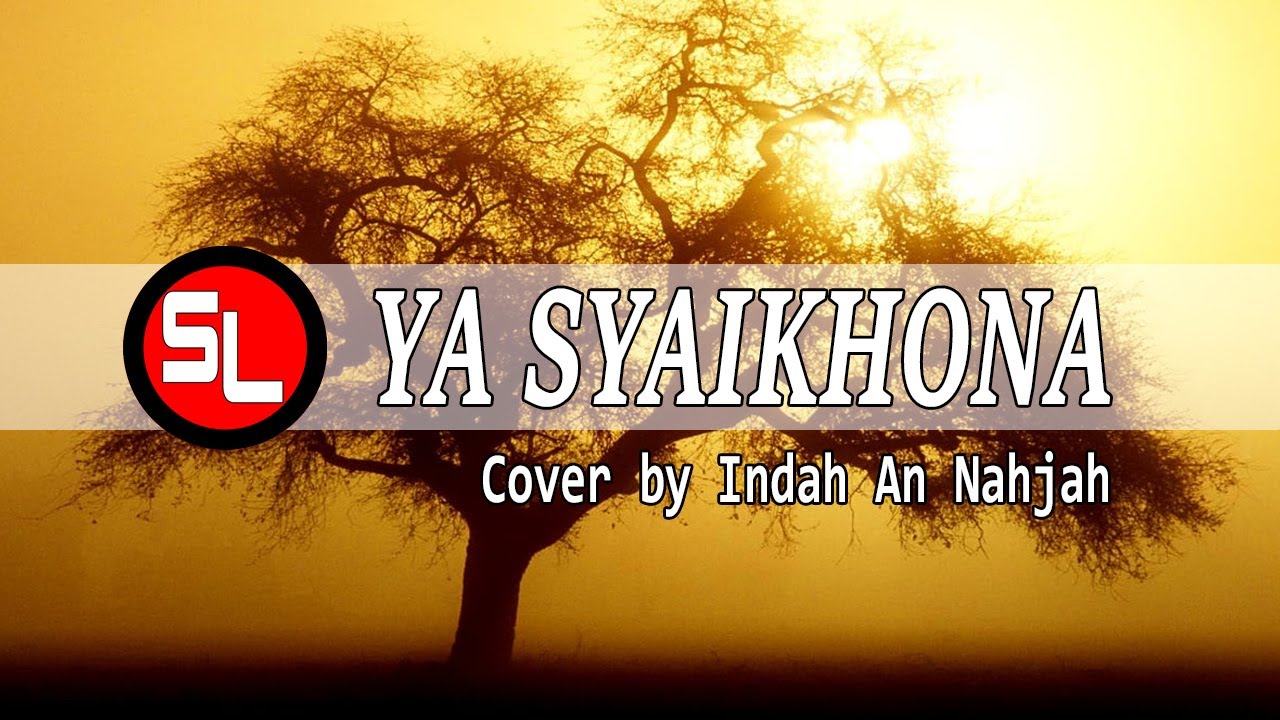 Ya Syaikhona - Ya Badrotim Mashup Cover by Indah An Nahjah (Lirik ...