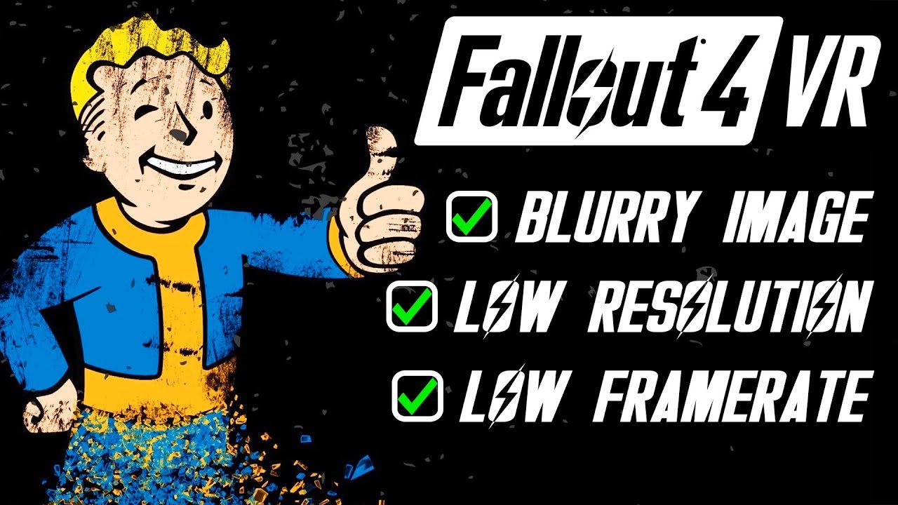 FALLOUT 4 VR TUTORIAL: HOW TO FIX BLURRY IMAGE, LOW RESOLUTION ...