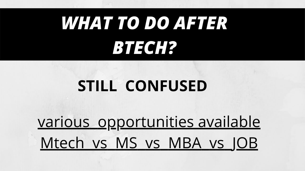 What to do after completing Engineering? M.TECH vs MS vs MBA vs JOBS ...