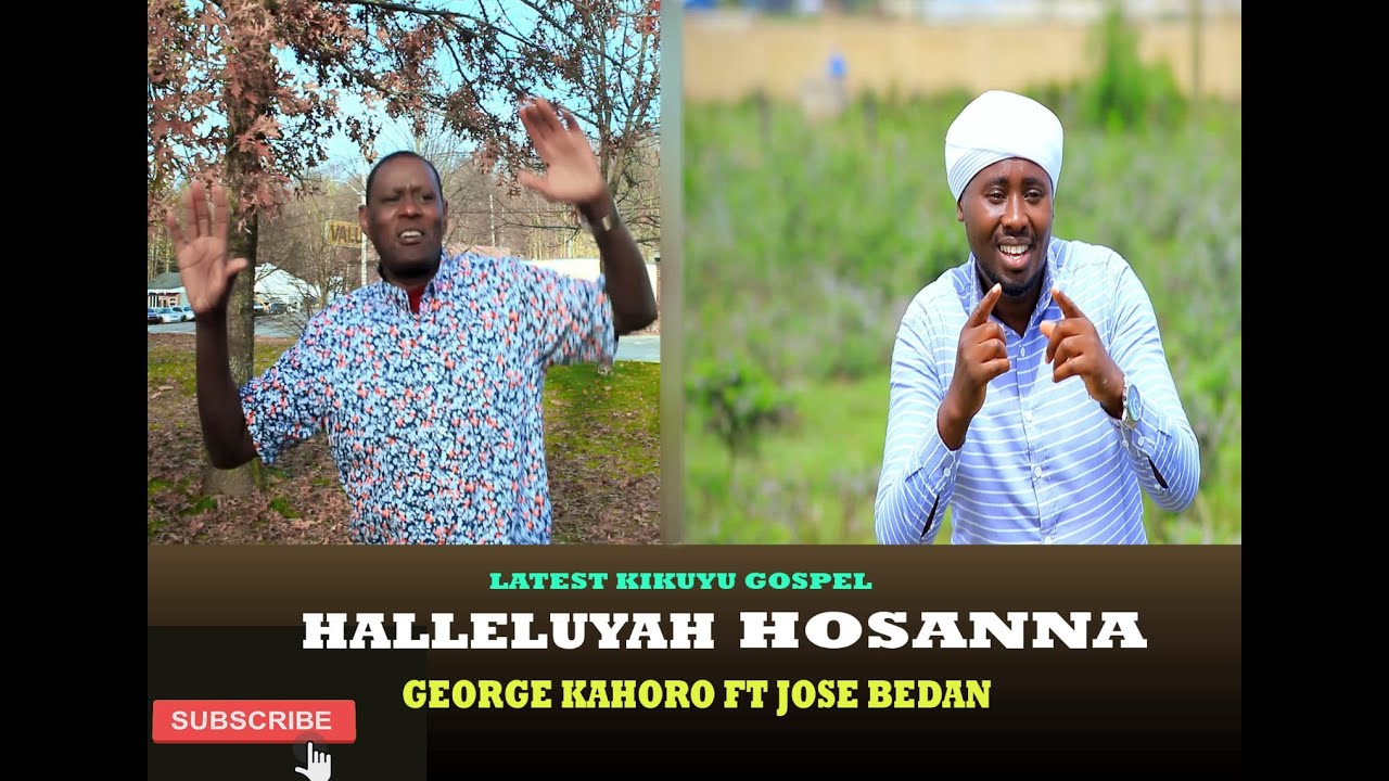 HALLELUYAH HOSANNA - George Kahoro Ft Jose Bedan (Skiza code 6938779 ...