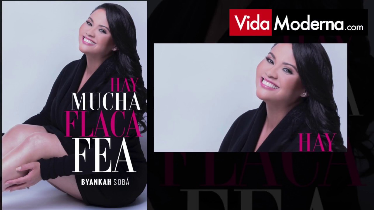 HAY MUCHA FLACA FEA - Byankah Sobá | Entrevista VidaModerna.com - YouTube