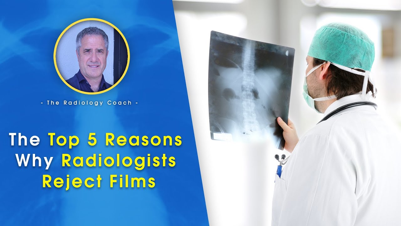 The Top 5 REASONS Why RADIOLOGISTS REJECT FILMS! - YouTube