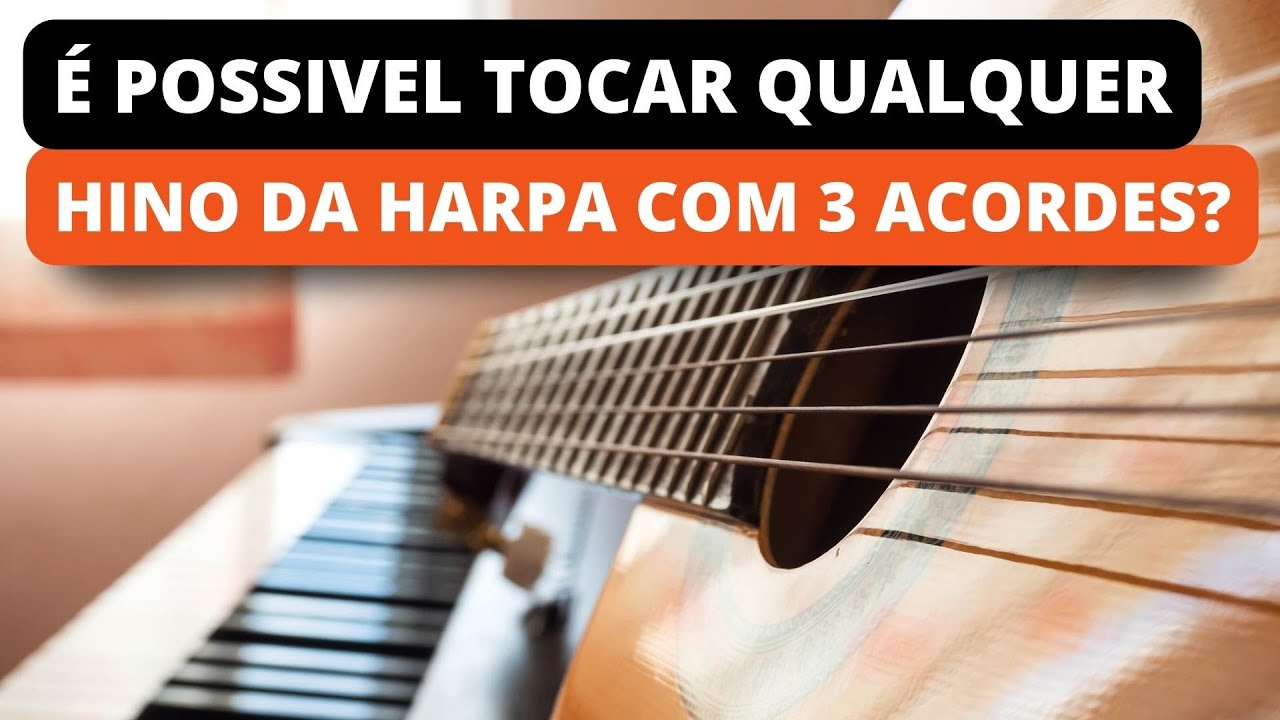🔴É possível tocar QUALQUER hino da HARPA CRISTÃ com 3 acordes? - YouTube