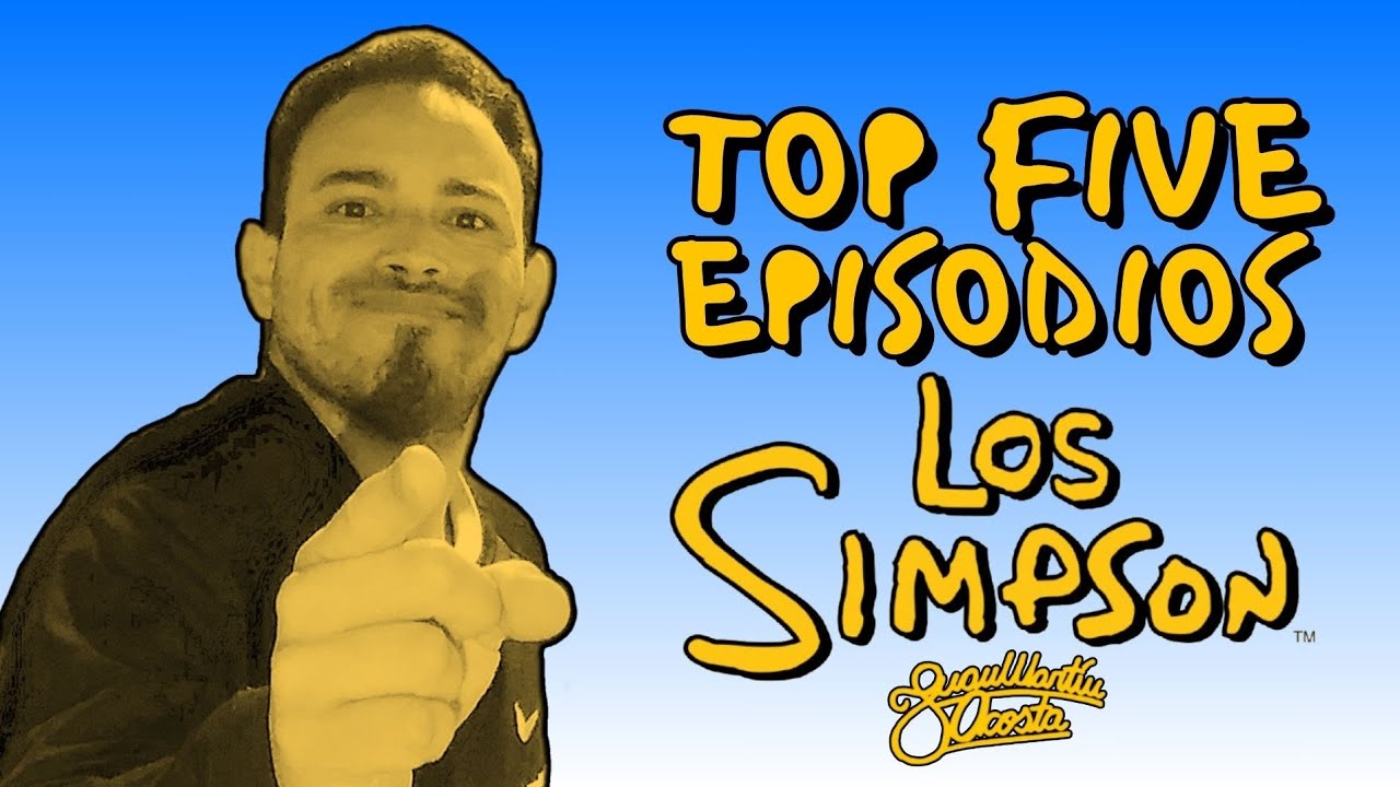 TOP FIVE MIS EPISODIOS FAVORITOS DE LOS SIMPSON - YouTube