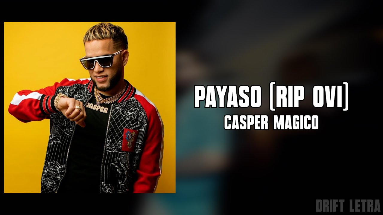 CASPER MAGICO - Payaso (Rip Ovi) [Letra]