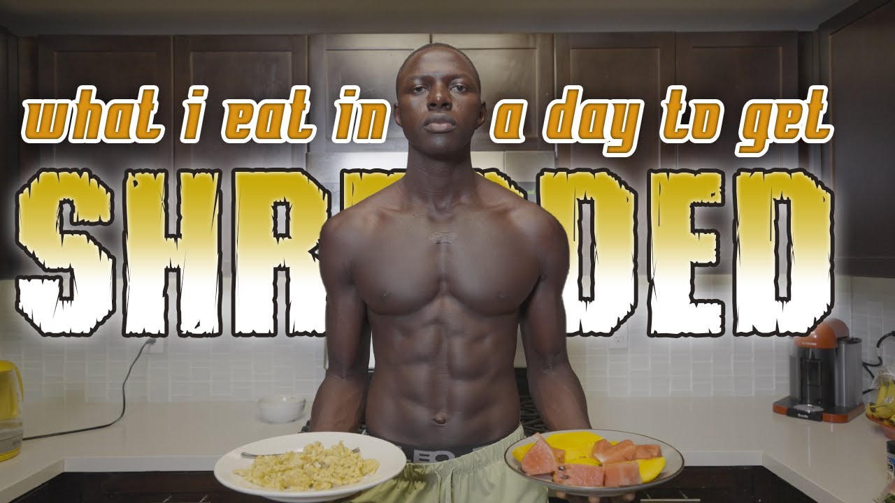 What I EAT IN A DAY to get Shredded - YouTube