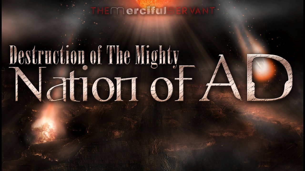 Destruction of the Mighty Nation of AD - YouTube