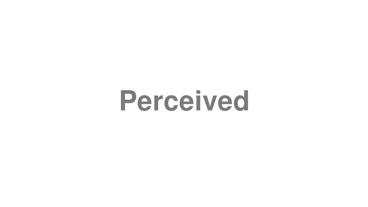 How to Pronounce "Perceived" - YouTube