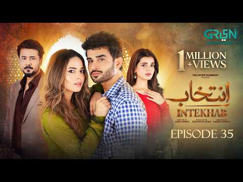 Intekhab Episode 35 (Subtitles) 31st July 2026 | Sukaina Khan - Fahad Sheikh | Green Entertainment