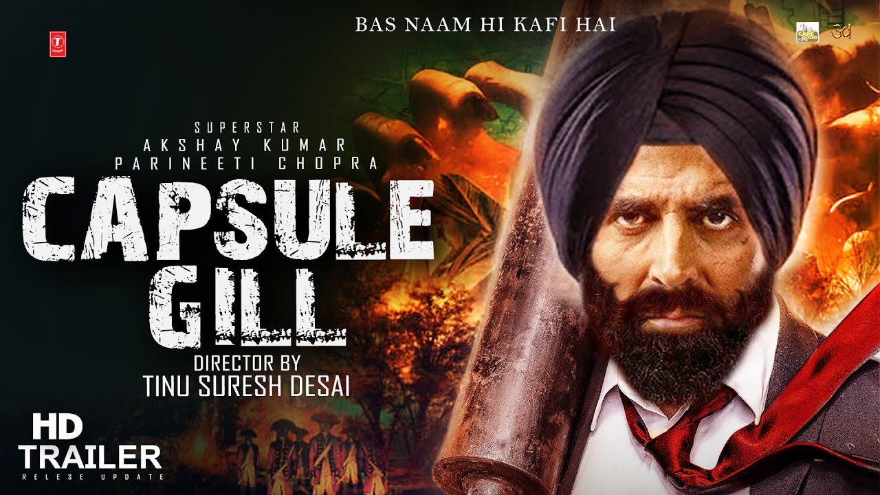 Capsule Gill | Akshay Kumar | Parineeti Chopra | Jaswant Singh Gill ...