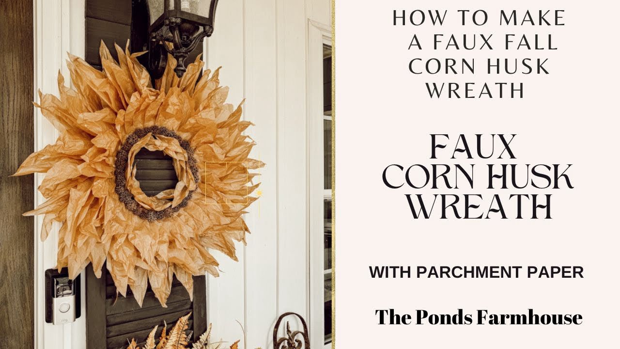 How To Make A Realistic Faux Corn Husk Wreath with Parchment Paper ...