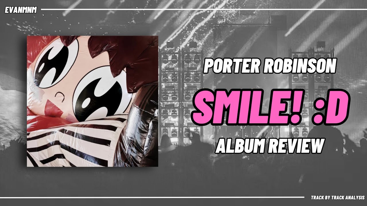 Porter Robinson - SMILE! :D (ALBUM REVIEW) - YouTube