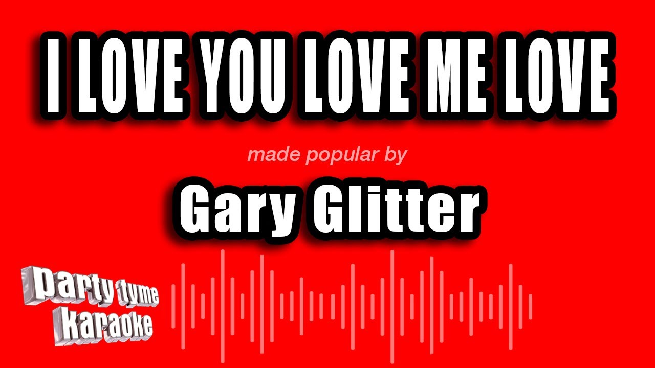 Gary Glitter - I Love You Love Me Love (Karaoke Version) - YouTube