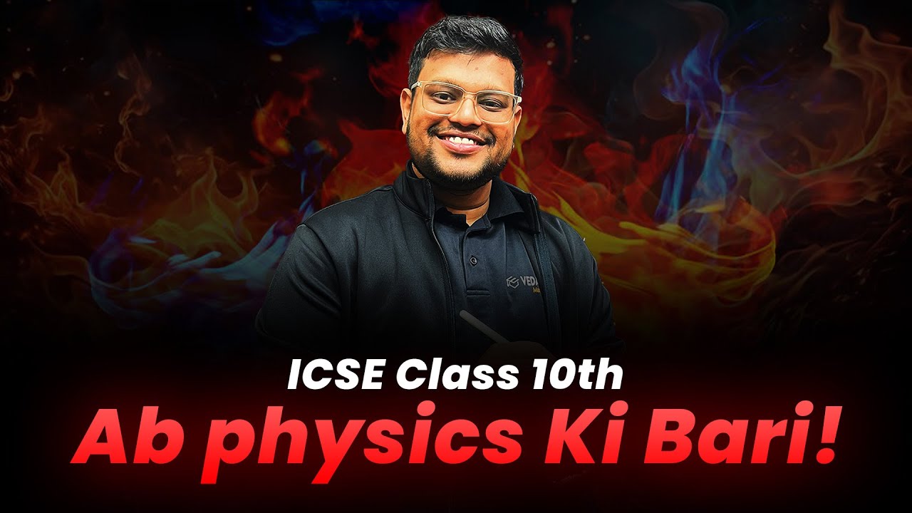 Ab Physics ki Baari 🔥| Complete Physics ICSE Class 10 | ICSE Physics ...