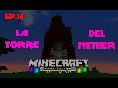 THE ELEMENTS EP.12 | MCPE c/ MODS | LA TORRE DEL NETHER - YouTube