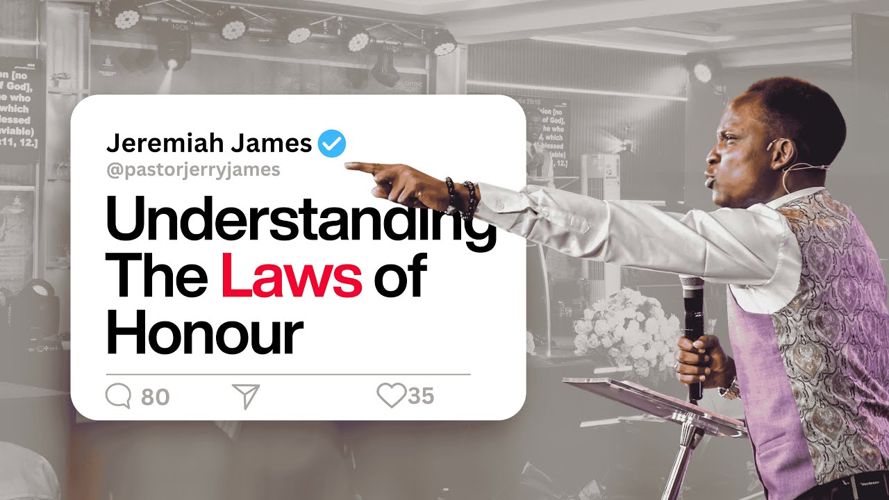 Understanding The Laws of Honour with Pastor Jerry James || Honour ...