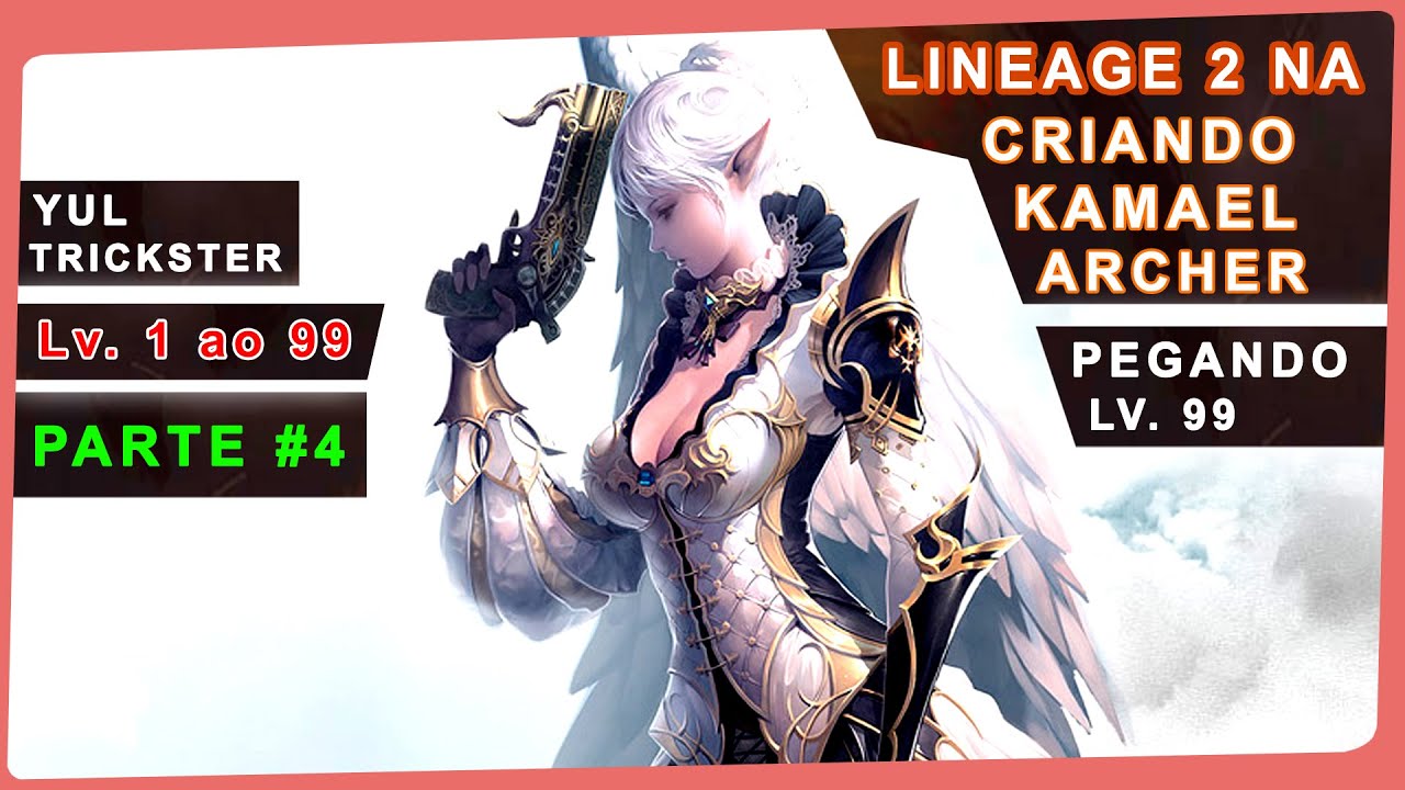 Lineage 2 NA - Trickster Gameplay #4 | Pegando Level 99 com Kamael ...
