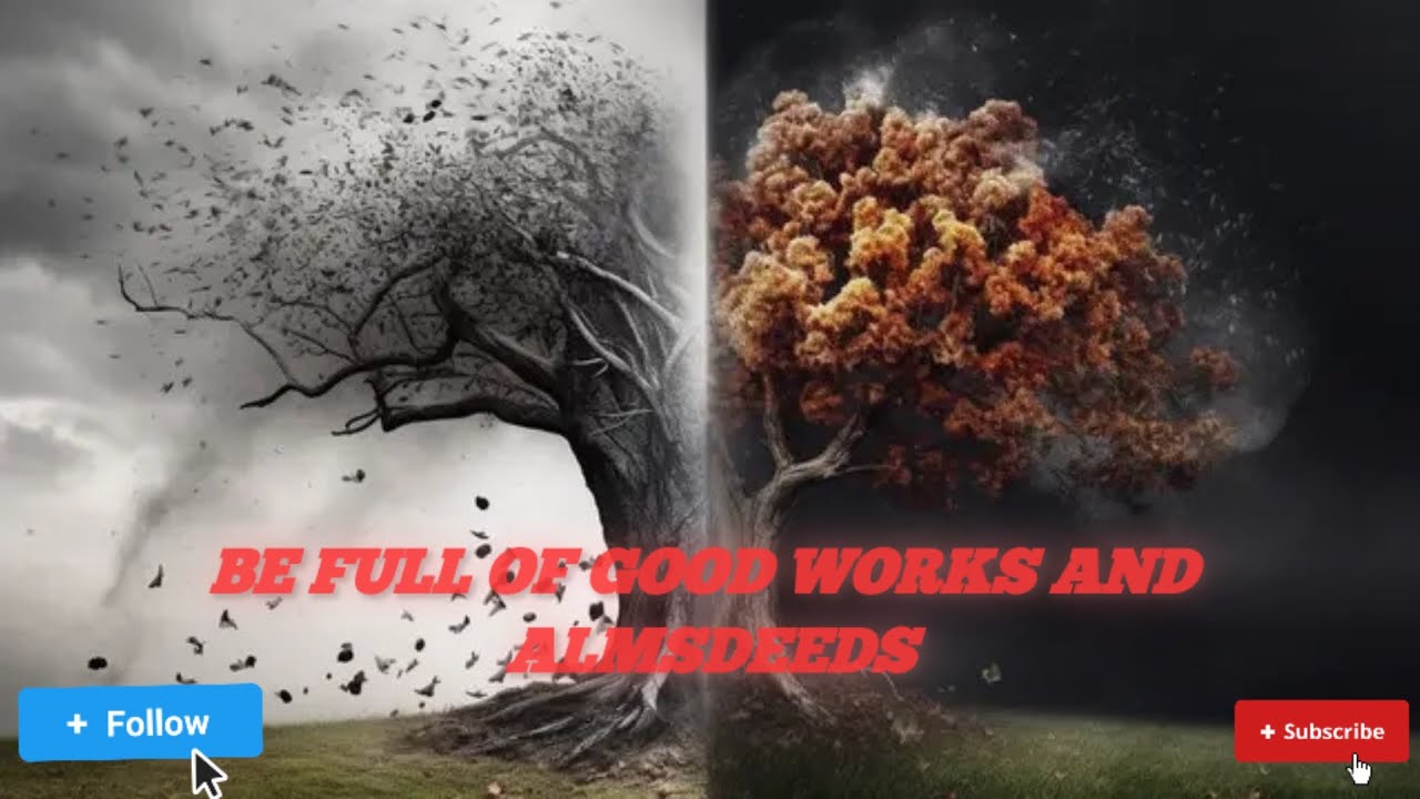 Be full of good works and alms deeds; series #1b - YouTube