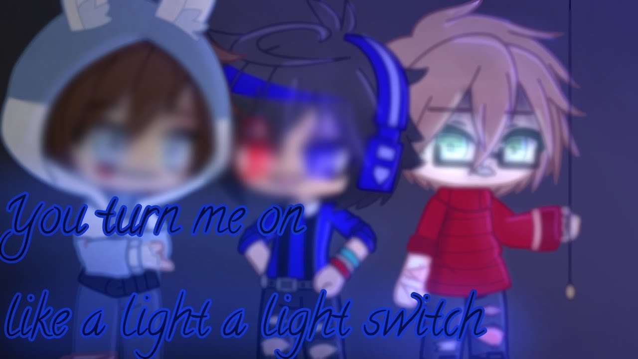 You turn me on like a light switch || YHS gacha club - YouTube