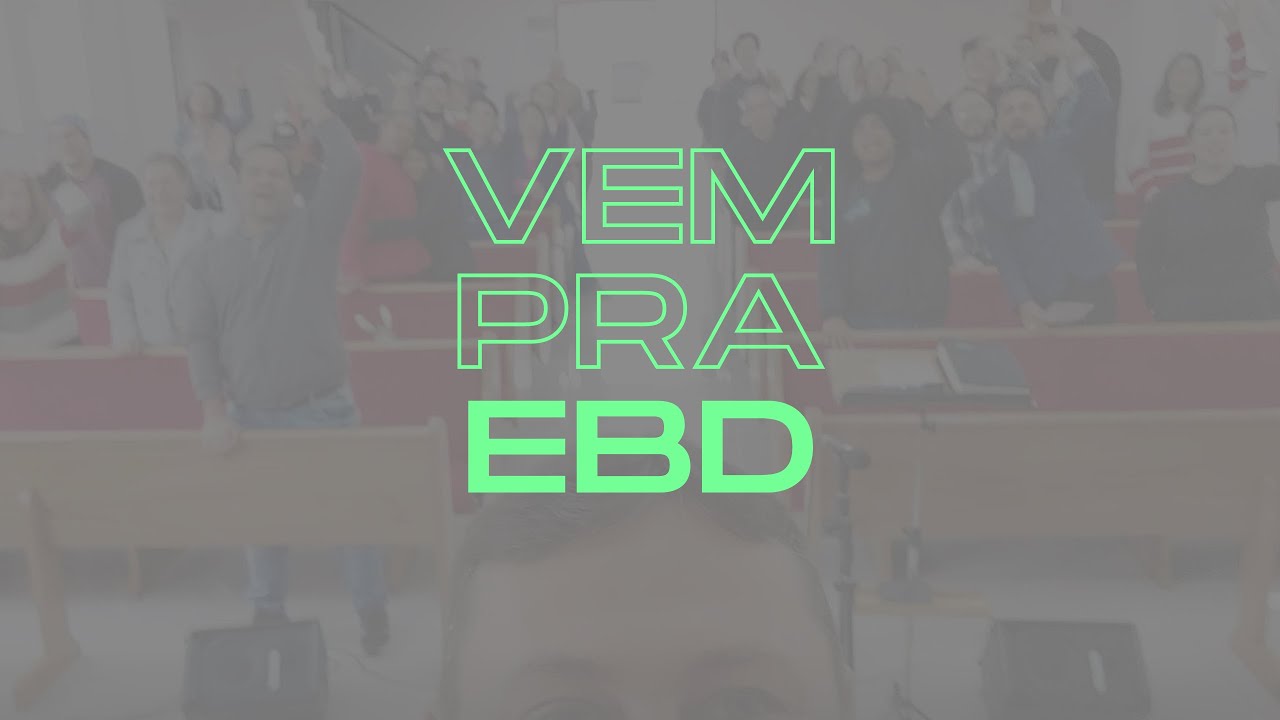 Vem pra EBD!!! - YouTube