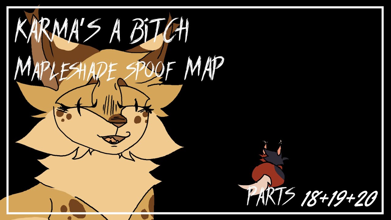 KARMA’S A BITCH Mapleshade spoof MAP // part 18+19+20 // for ...