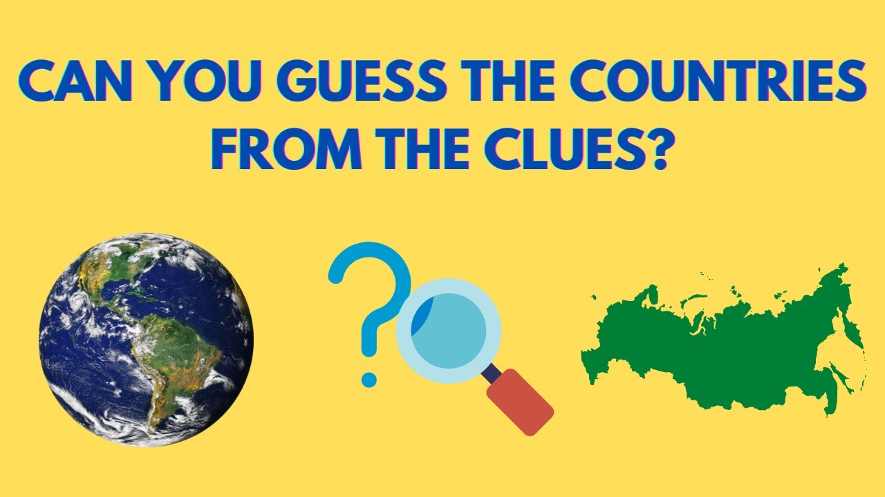 Can you name the countries from the clues? 30 Countries to name - how ...