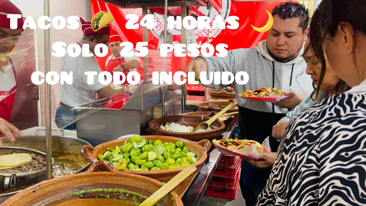 Tacos 🌮 24 horas Solo 25 Pesos Con Todo Incluido En Mexico City🇲🇽# ...