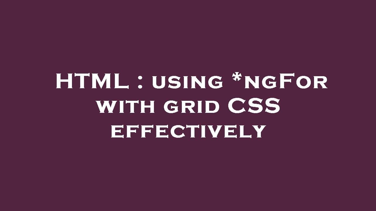 Html Using Ngfor With Grid Css Effectively Youtube