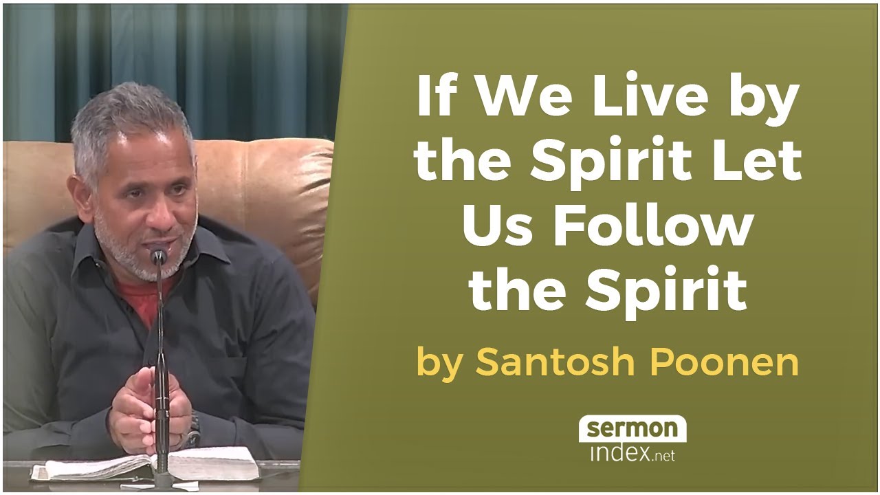 If We Live by the Spirit Let Us Follow the Spirit by Santosh Poonen ...